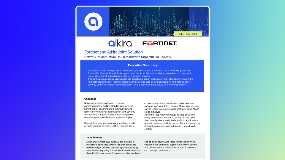 Solution Brief: Fortinet and Alkira Joint Solution - Multi-cloud Networking Solution With ...